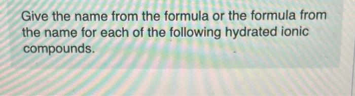 Solved Give the name from the formula or the formula from | Chegg.com