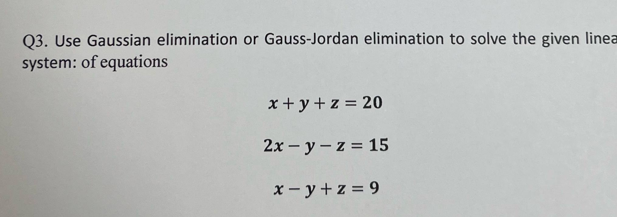 Solved Q3. ﻿Use Gaussian elimination or Gauss-Jordan | Chegg.com