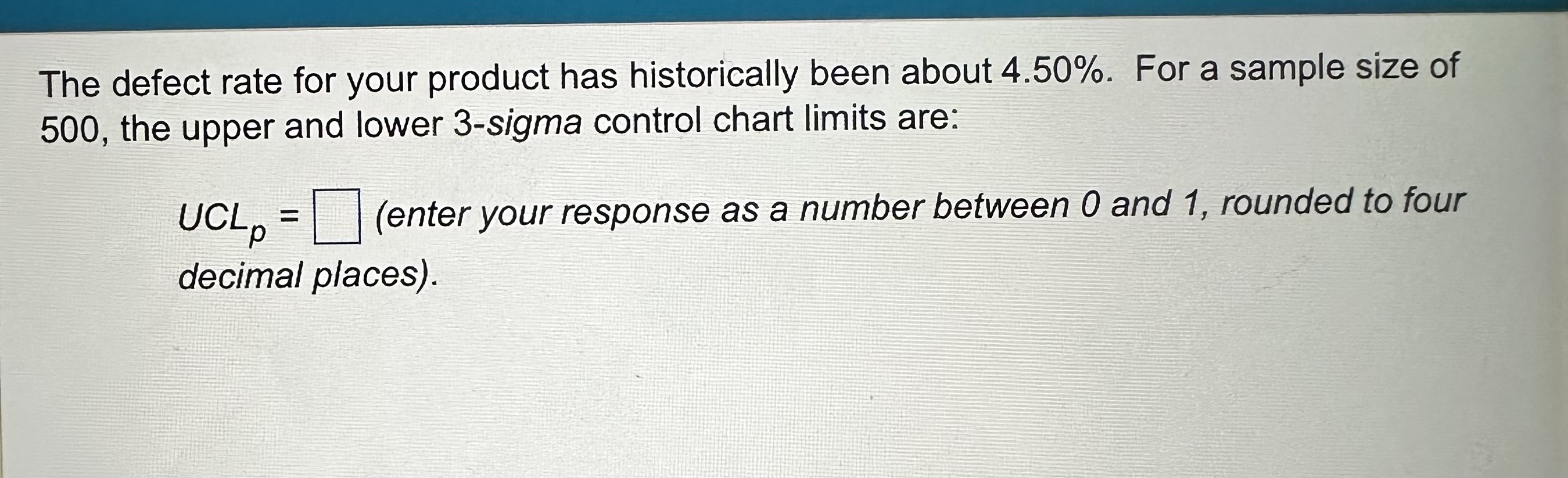 Solved The defect rate for your product has historically | Chegg.com