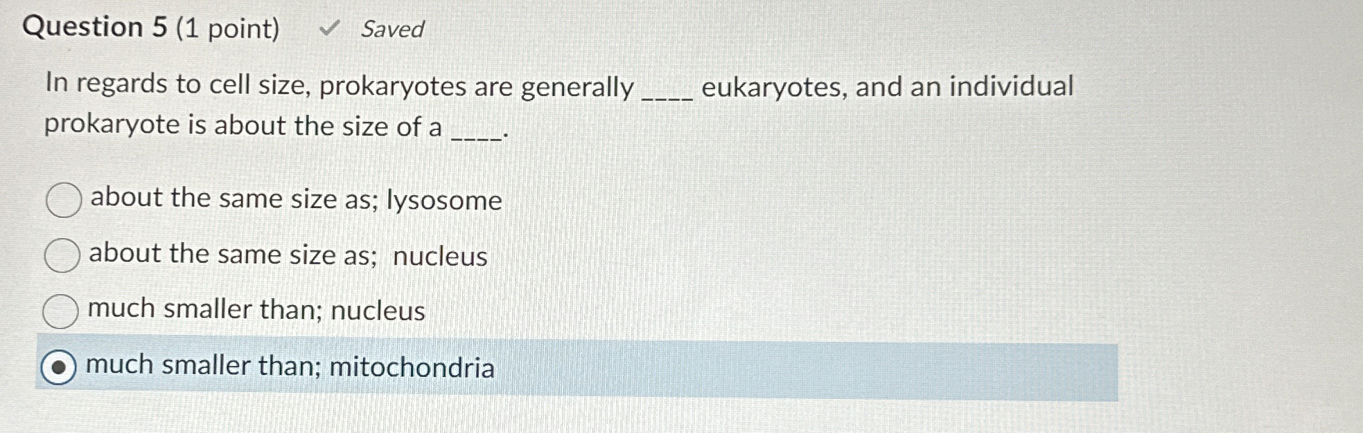 Solved Question 5 (1 ﻿point) ﻿SavedIn regards to cell size, | Chegg.com