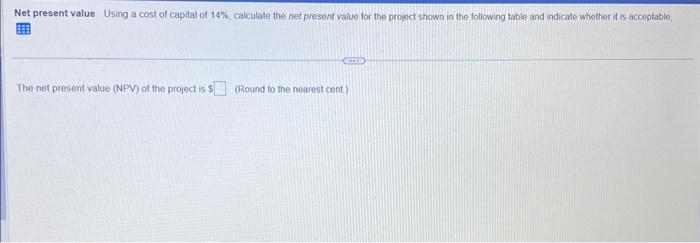 Solved Net present value Using a cost of capital of 14%, | Chegg.com