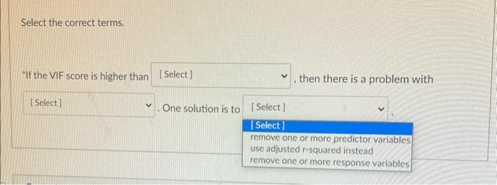 Solved Select the correct terms. If the VIF score is higher | Chegg.com