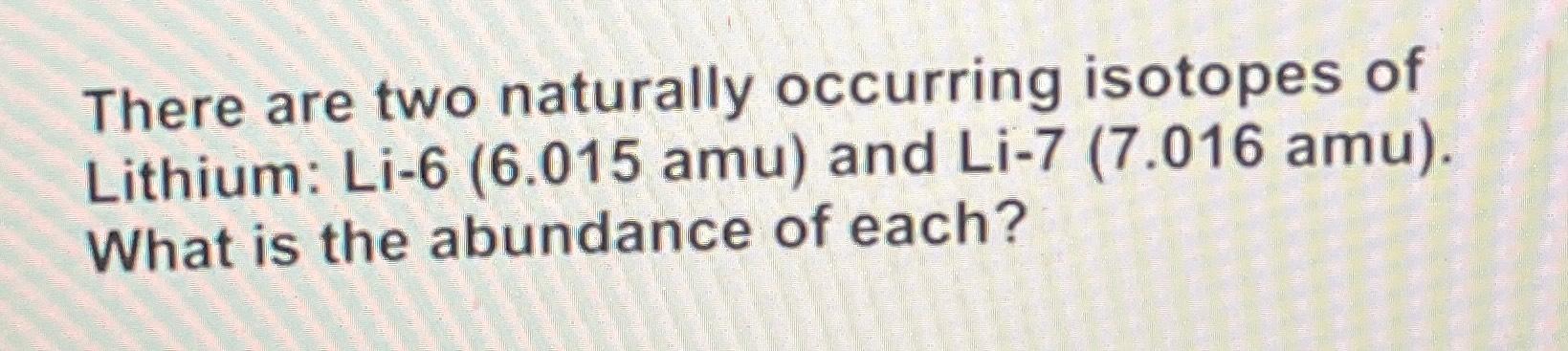 Solved There are two naturally occurring isotopes of | Chegg.com