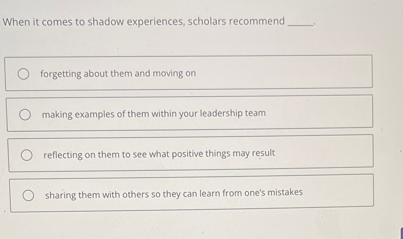 Solved When it comes to shadow experiences, scholars | Chegg.com