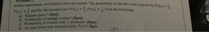 Solved In this experiment, two biased coins are tossed. The | Chegg.com