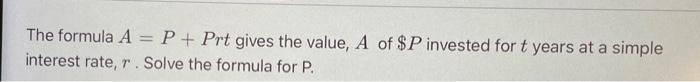 Solved The formula A=P+Prt gives the value, A of $P invested | Chegg.com