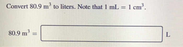 Solved 3 3 Convert 80.9 m2 to liters. Note that 1 mL = 1 cm | Chegg.com