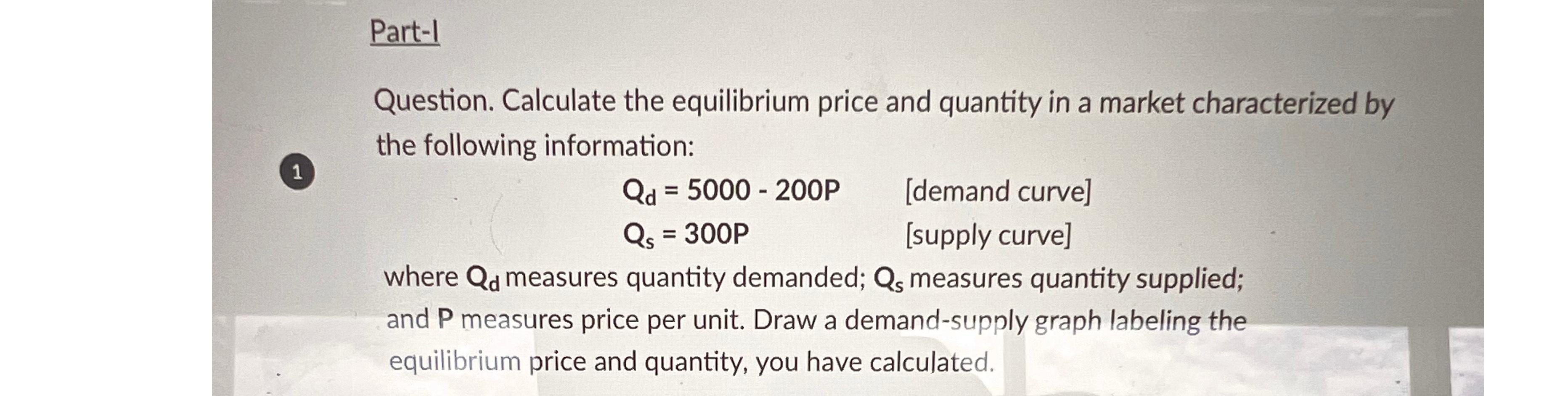Solved Part-1Question. Calculate the equilibrium price and | Chegg.com