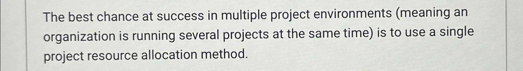 Solved The best chance at success in multiple project | Chegg.com