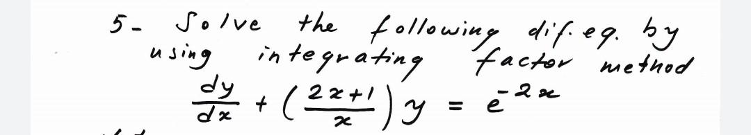 Solved 5. Solve the following dif.eq. by using integrating | Chegg.com
