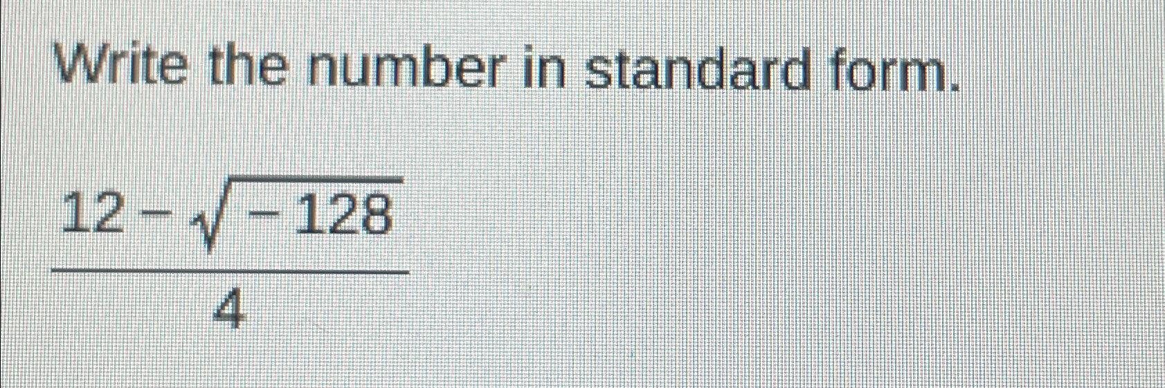 Solved Write the number in standard form.12--12824 | Chegg.com