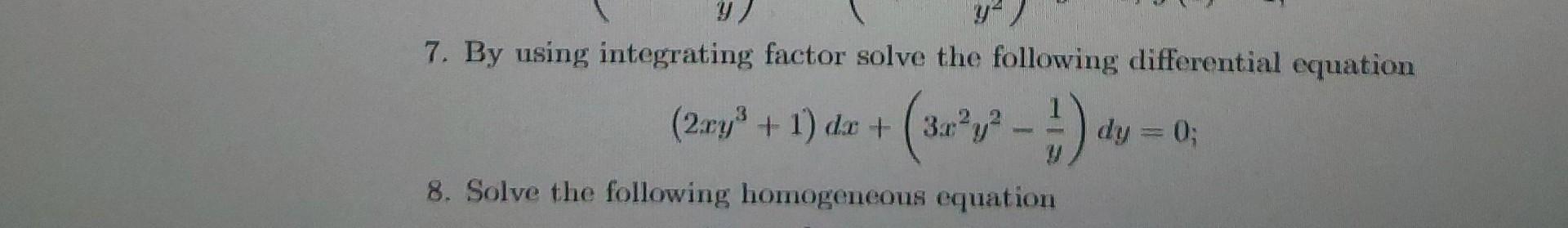 Solved 7. By using integrating factor solve the following | Chegg.com