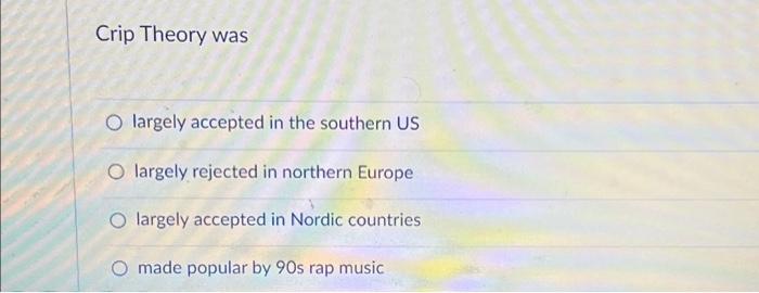 Solved Crip Theory was largely accepted in the southern US | Chegg.com