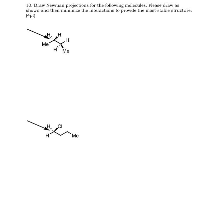 Solved 10. Draw Newman projections for the following | Chegg.com