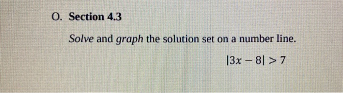 Solved 0. Section 4.3 Solve and graph the solution set on a | Chegg.com