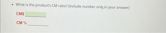 Solved What is the product's CM ratio? (include number only | Chegg.com