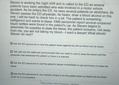Solved Steven is working the night shift and is called to | Chegg.com