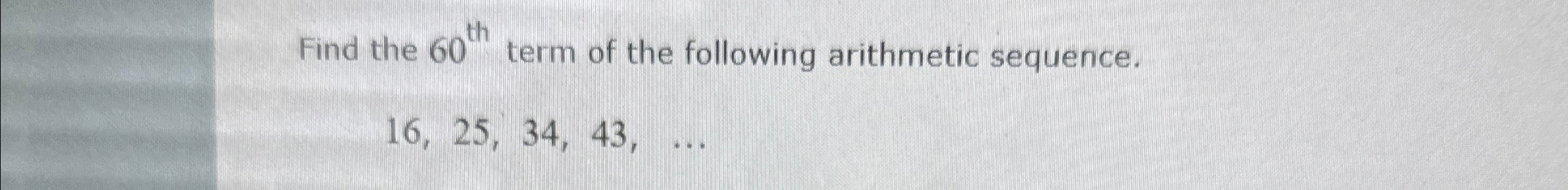 Solved Find the 60th ﻿term of the following arithmetic | Chegg.com