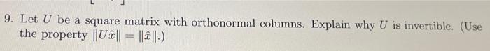 Solved 9. Let U be a square matrix with orthonormal columns. | Chegg.com