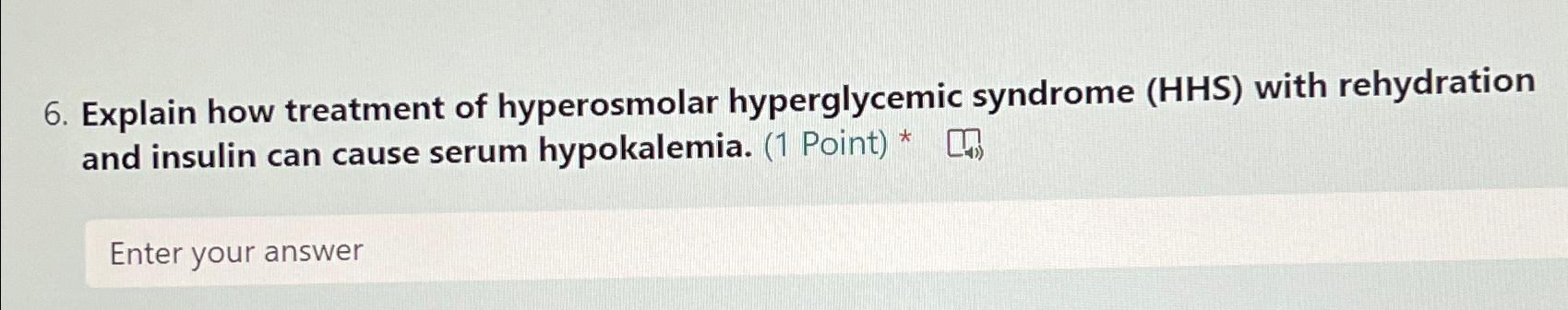Solved Explain how treatment of hyperosmolar hyperglycemic | Chegg.com