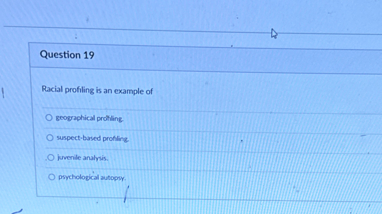 Solved Question 19Racial profiling is an example | Chegg.com