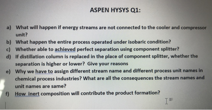 ASPEN HYSYS Q1: a) What will happen if energy streams | Chegg.com