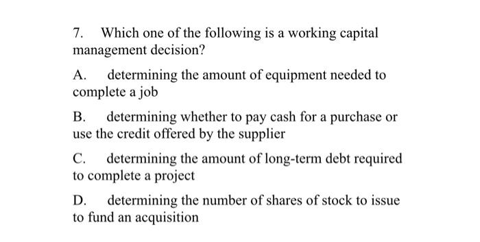 Solved 7. Which one of the following is a working capital | Chegg.com