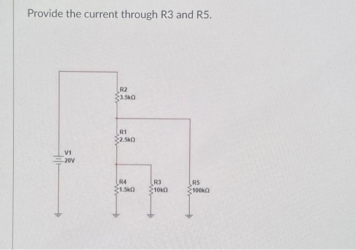 Solved Provide The Current Through R3 And R5