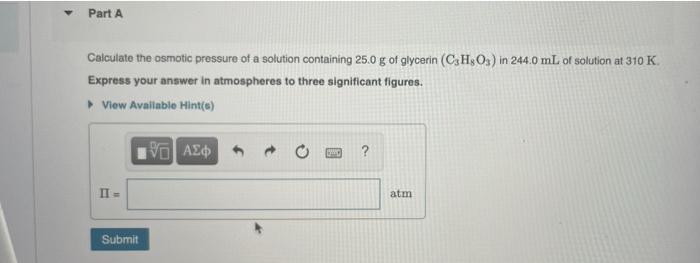 Solved Part A Calculate the osmotic pressure of a solution | Chegg.com