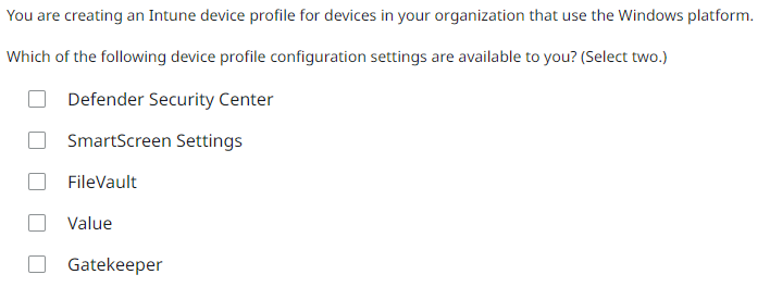 Solved You are creating an Intune device profile for devices | Chegg.com