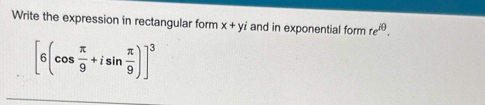 Solved Write the expression in rectangular form x+yi ﻿and in | Chegg.com