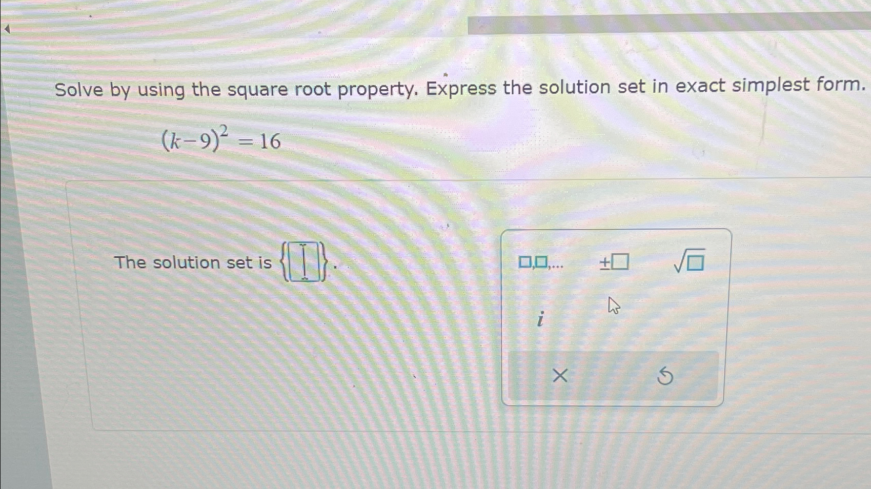 Solved Solve by using the square root property. Express the | Chegg.com