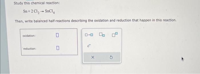 Solved Study this chemical reaction: Sn+2Cl2→SnCl4 Then, | Chegg.com