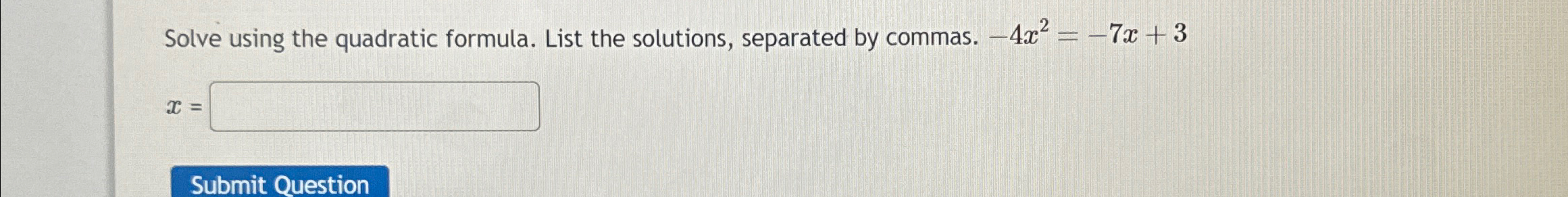 Solved Solve using the quadratic formula. List the | Chegg.com