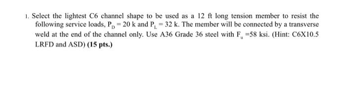 Solved 1. Select the lightest C6 channel shape to be used as | Chegg.com