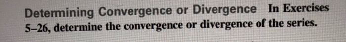 Solved Determining Convergence or Divergence In Exercises | Chegg.com