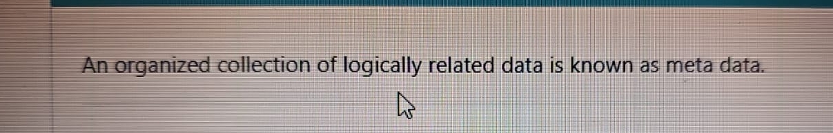 Solved An organized collection of logically related data is | Chegg.com