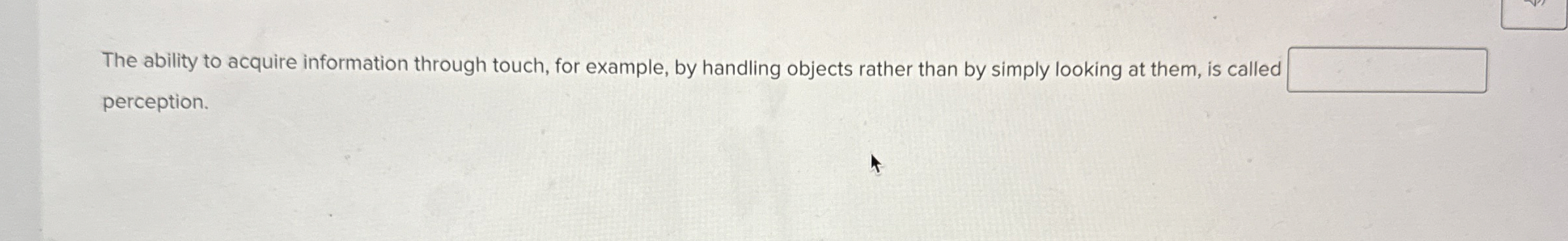 Solved The ability to acquire information through touch, for | Chegg.com