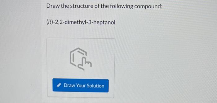 Solved Draw the structure of the following compound: | Chegg.com