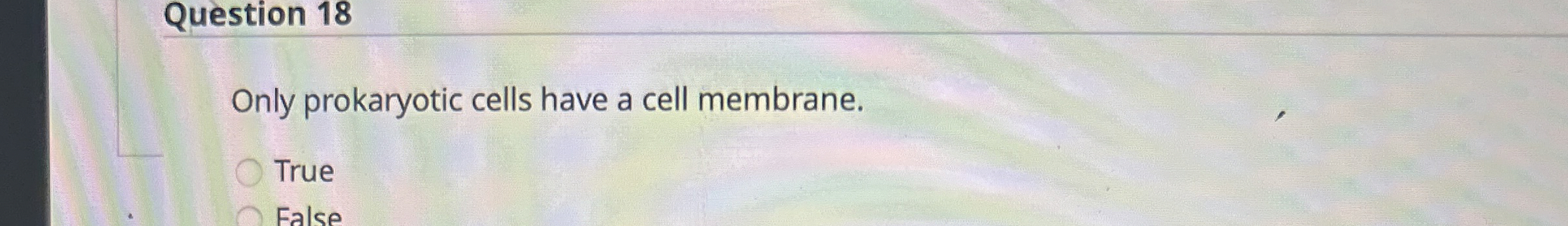 Solved Question 18Only prokaryotic cells have a cell | Chegg.com