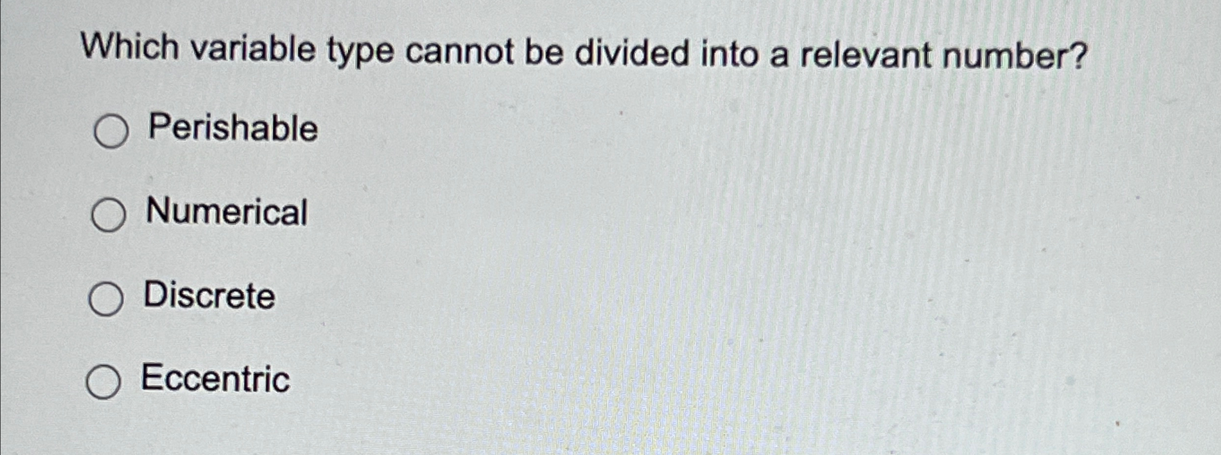 Solved Which variable type cannot be divided into a relevant | Chegg.com