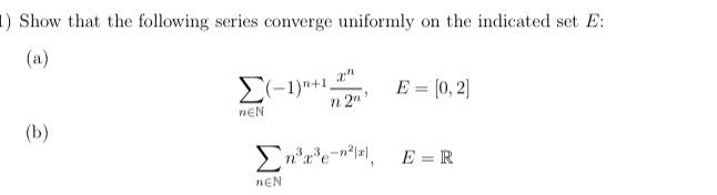 Solved 1) Show that the following series converge uniformly | Chegg.com