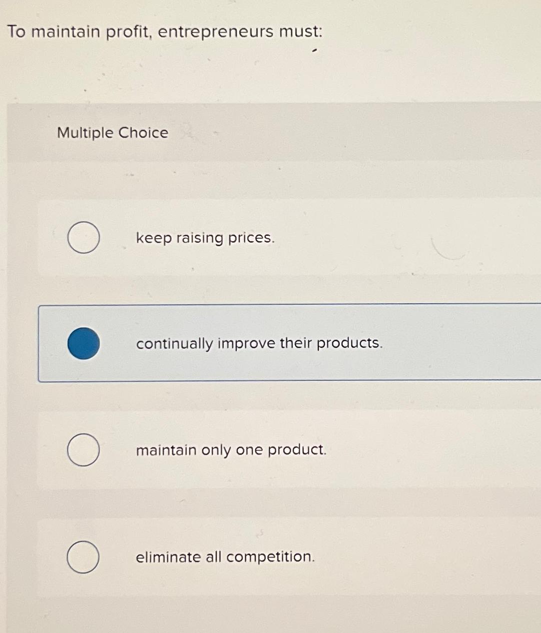 Solved To maintain profit, entrepreneurs must:Multiple | Chegg.com