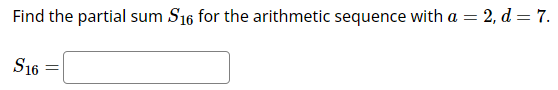 Solved Find the partial sum S16 ﻿for the arithmetic sequence | Chegg.com