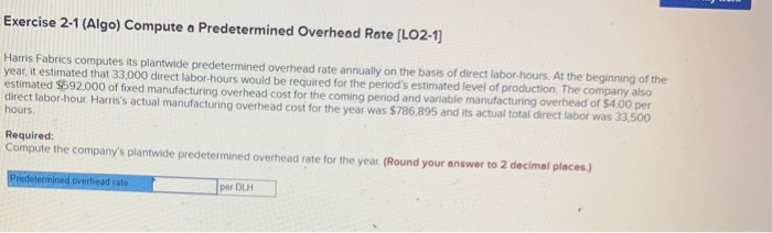 Solved Exercise 2-1 (Algo) Compute a Predetermined Overhead | Chegg.com