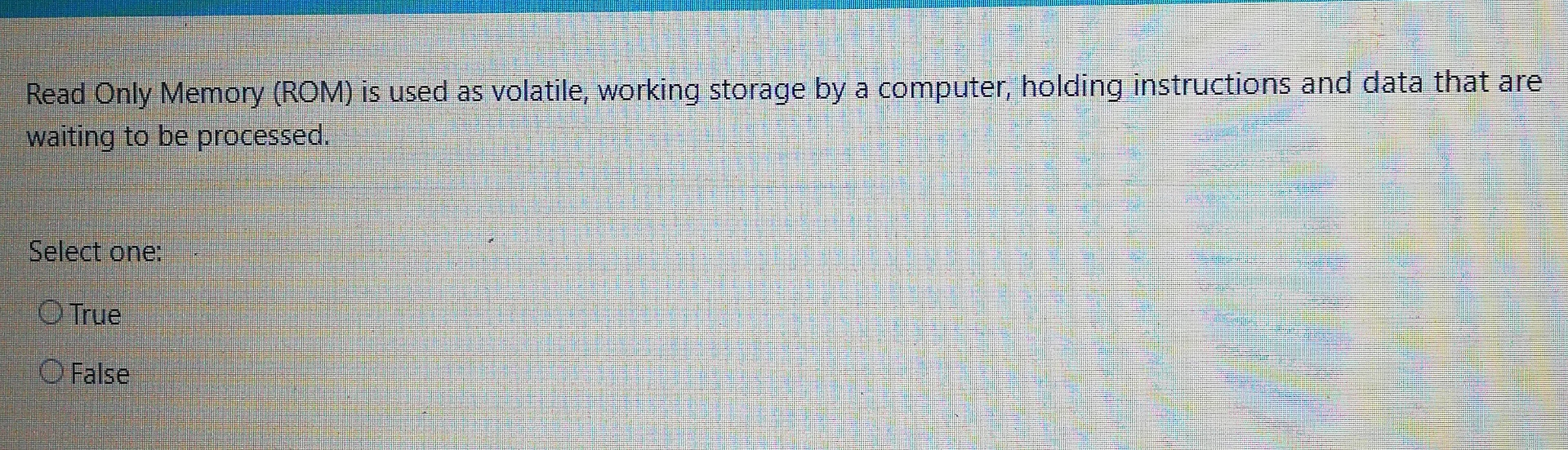 Solved Read Only Memory (ROM) ﻿is used as volatile, working | Chegg.com