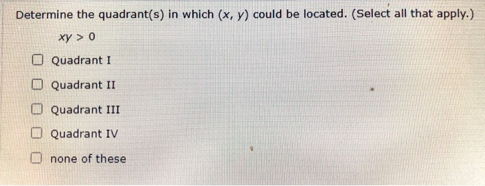 Solved Determine the quadrant(s) in which (x, y) could be | Chegg.com