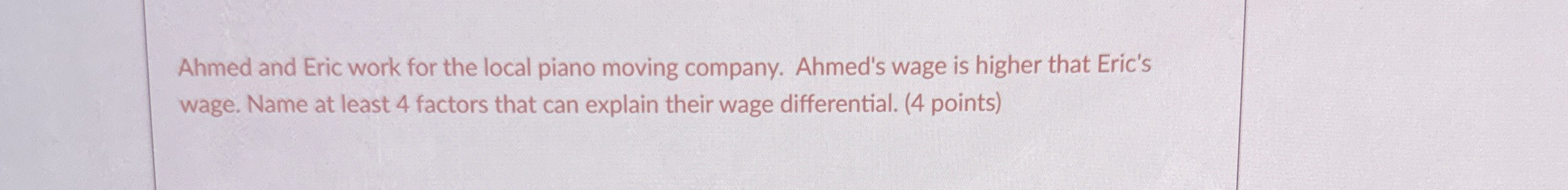Solved Ahmed and Eric work for the local piano moving | Chegg.com