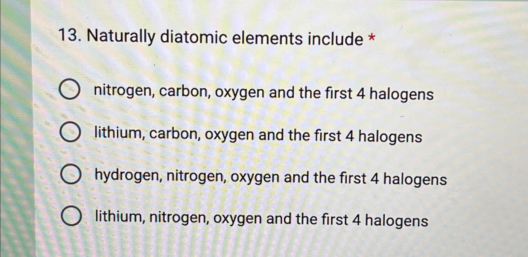 Solved Naturally diatomic elements include *nitrogen, | Chegg.com