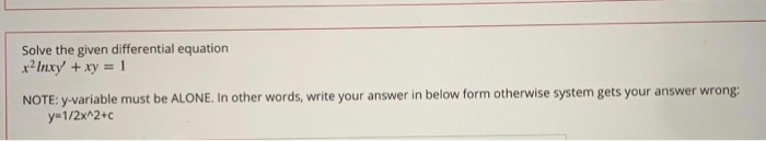 Solved Solve the given differential equation x-Inxy' + xy = | Chegg.com